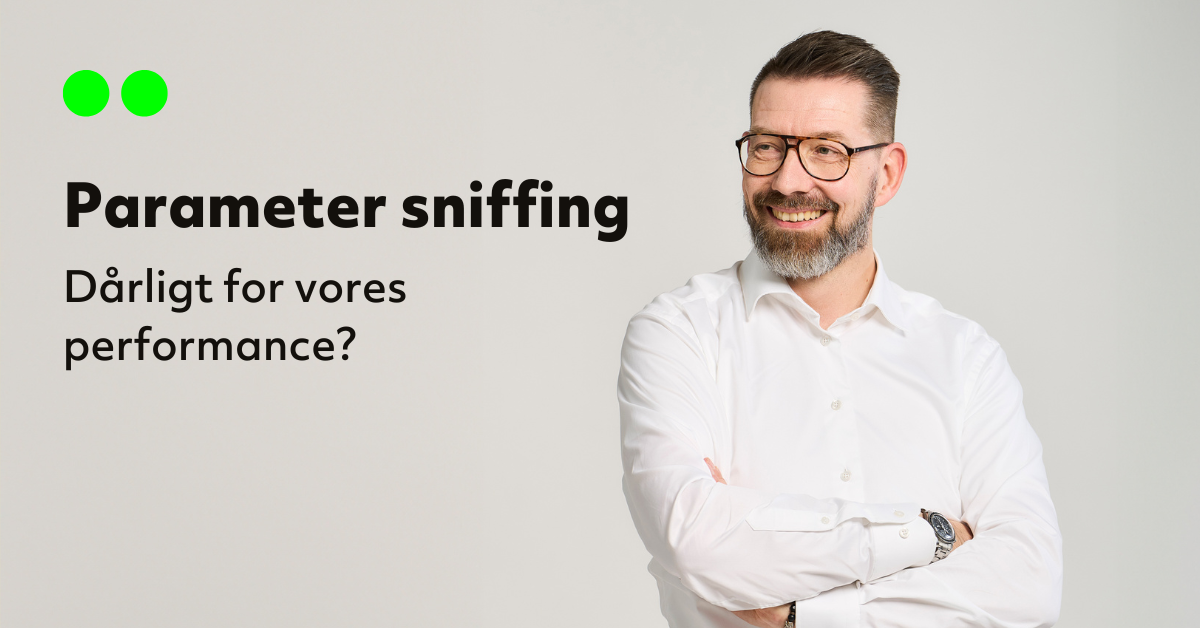 Parameter sniffing – Dårligt for performance? | Unit IT